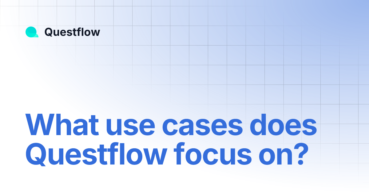 What use cases does Questflow focus on? | Questflow